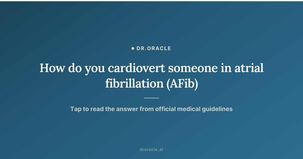 How do you cardiovert someone in atrial fibrillation (AFib)