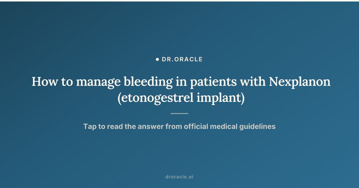 How to manage bleeding in patients with Nexplanon (etonogestrel implant)