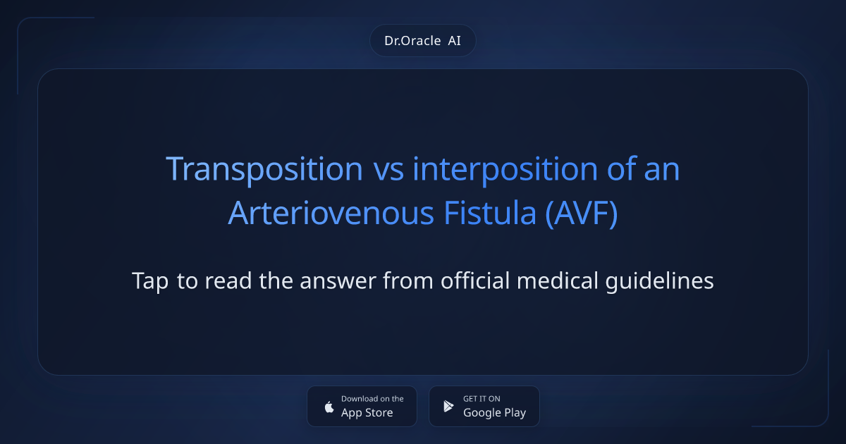 Transposition vs interposition of an Arteriovenous Fistula (AVF)