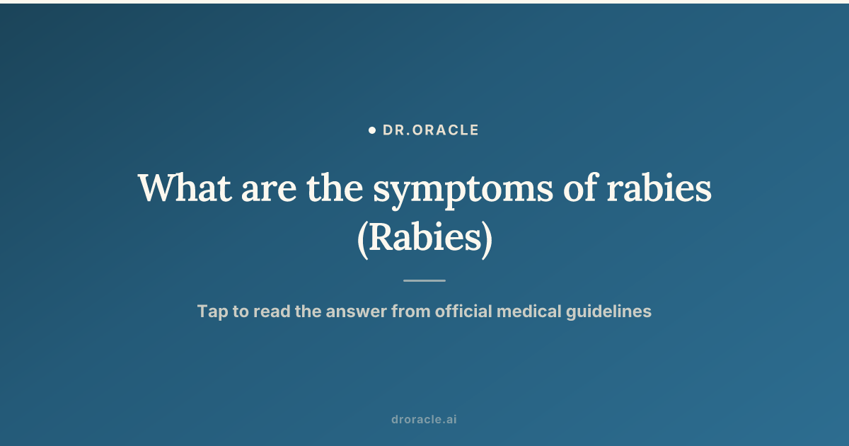 What are the symptoms of rabies (Rabies)