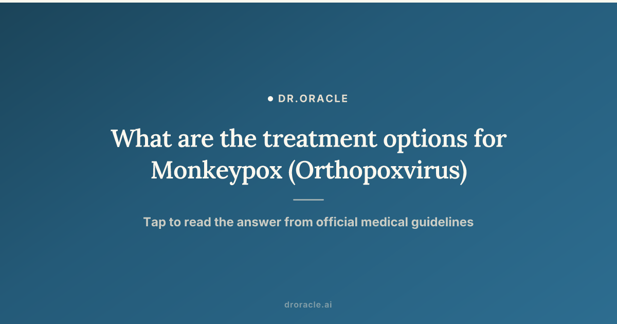 What are the treatment options for Monkeypox (Orthopoxvirus)