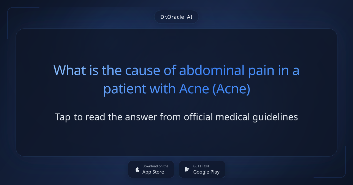 What is the cause of abdominal pain in a patient with Acne (Acne)