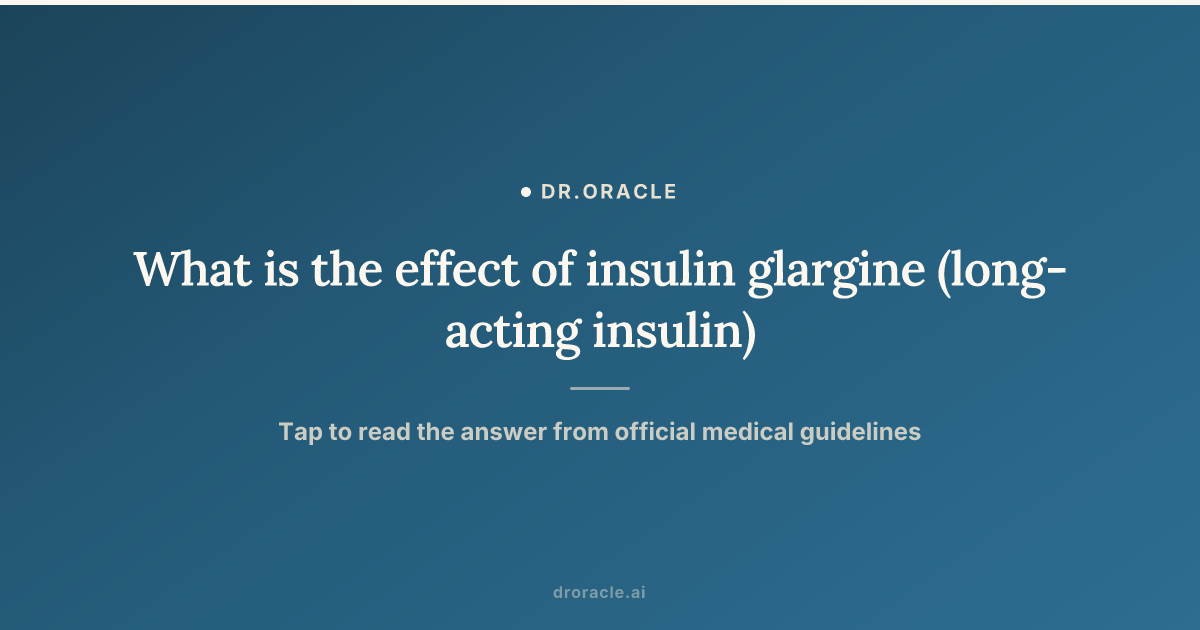 What is the effect of insulin glargine (long-acting insulin)