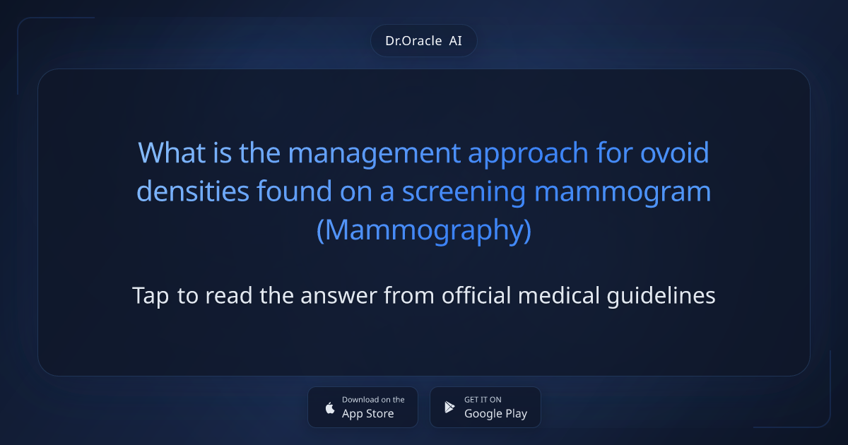 What is the management approach for ovoid densities found on a ...