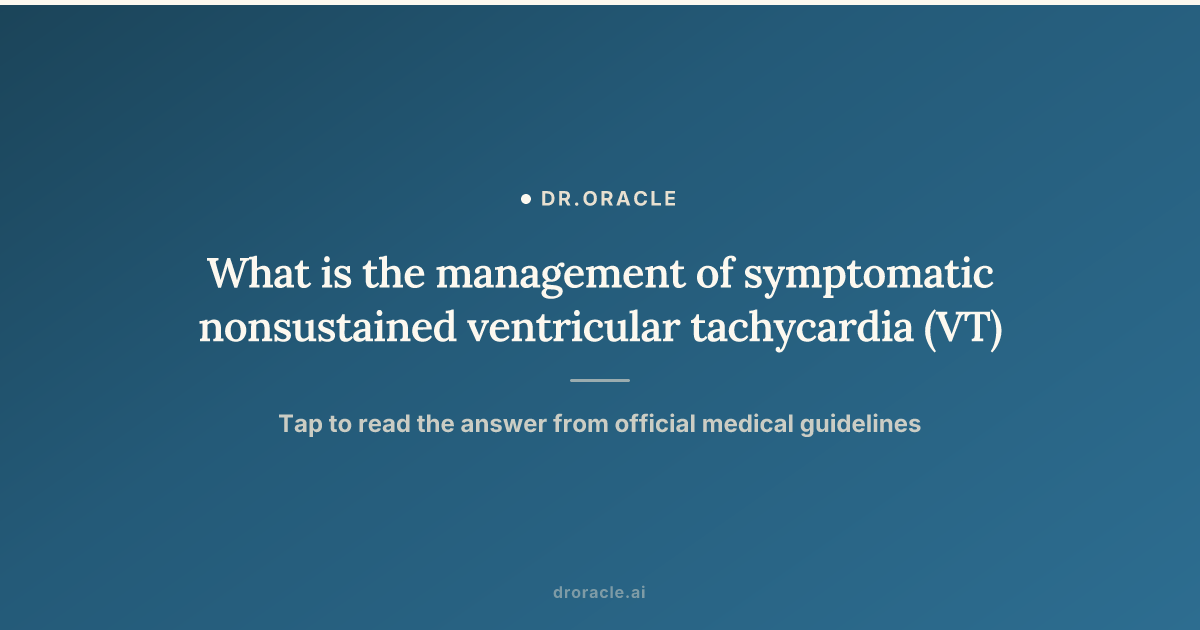 What is the management of symptomatic nonsustained ventricular ...