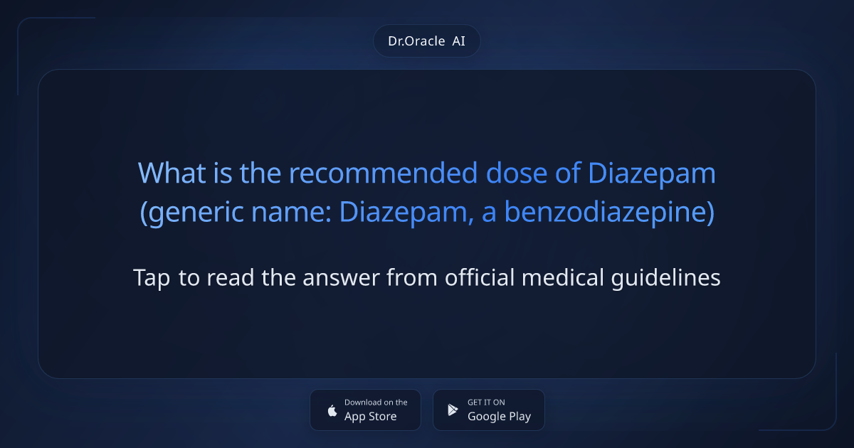 What is the recommended dose of Diazepam (generic name: Diazepam, a ...