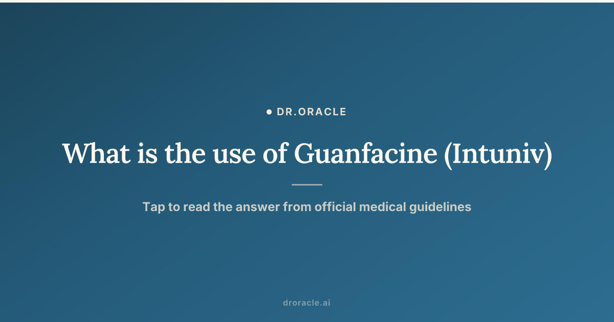 What is the use of Guanfacine (Intuniv)