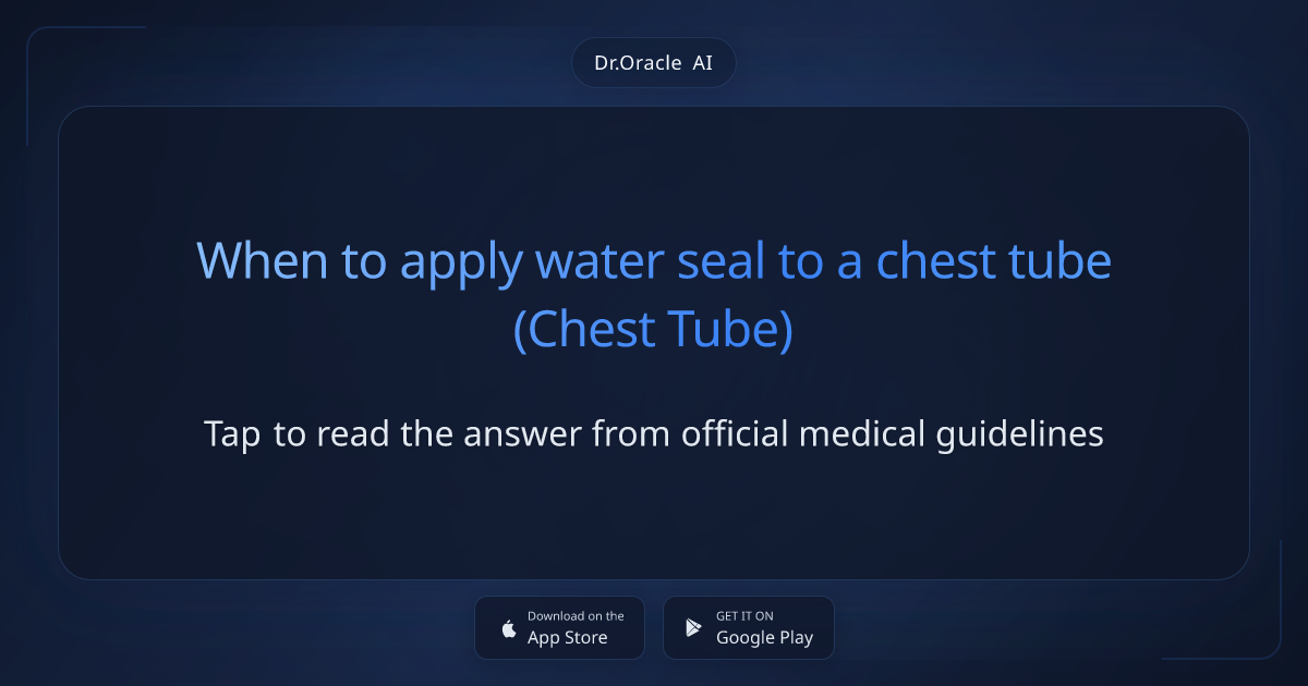 When to apply water seal to a chest tube (Chest Tube)