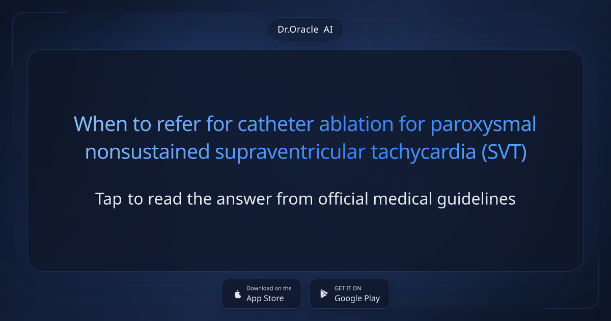 When to refer for catheter ablation for paroxysmal nonsustained supraventricular tachycardia (SVT)